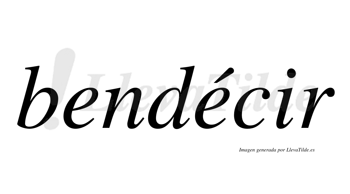 ¿Lleva tilde bendécir? | LlevaTilde.es