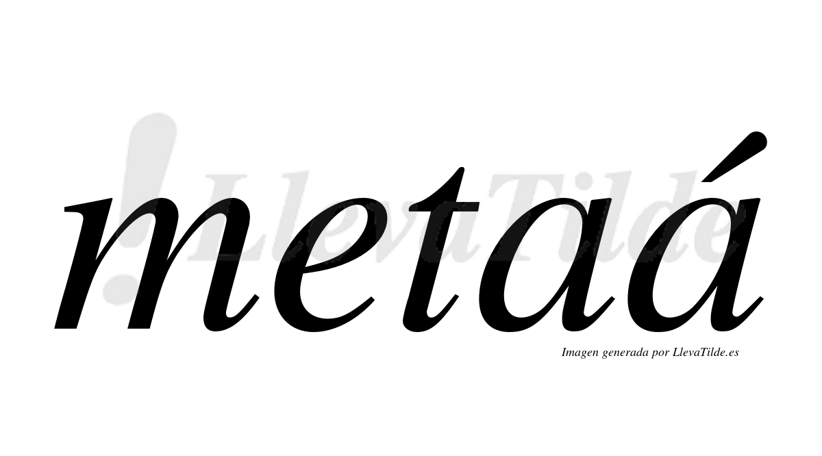 ¿Lleva tilde metaá? | LlevaTilde.es
