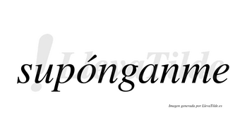 ¿Lleva tilde supónganme? | LlevaTilde.es