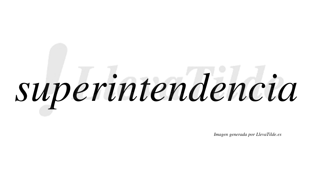 ¿Lleva tilde superintendencia? | LlevaTilde.es