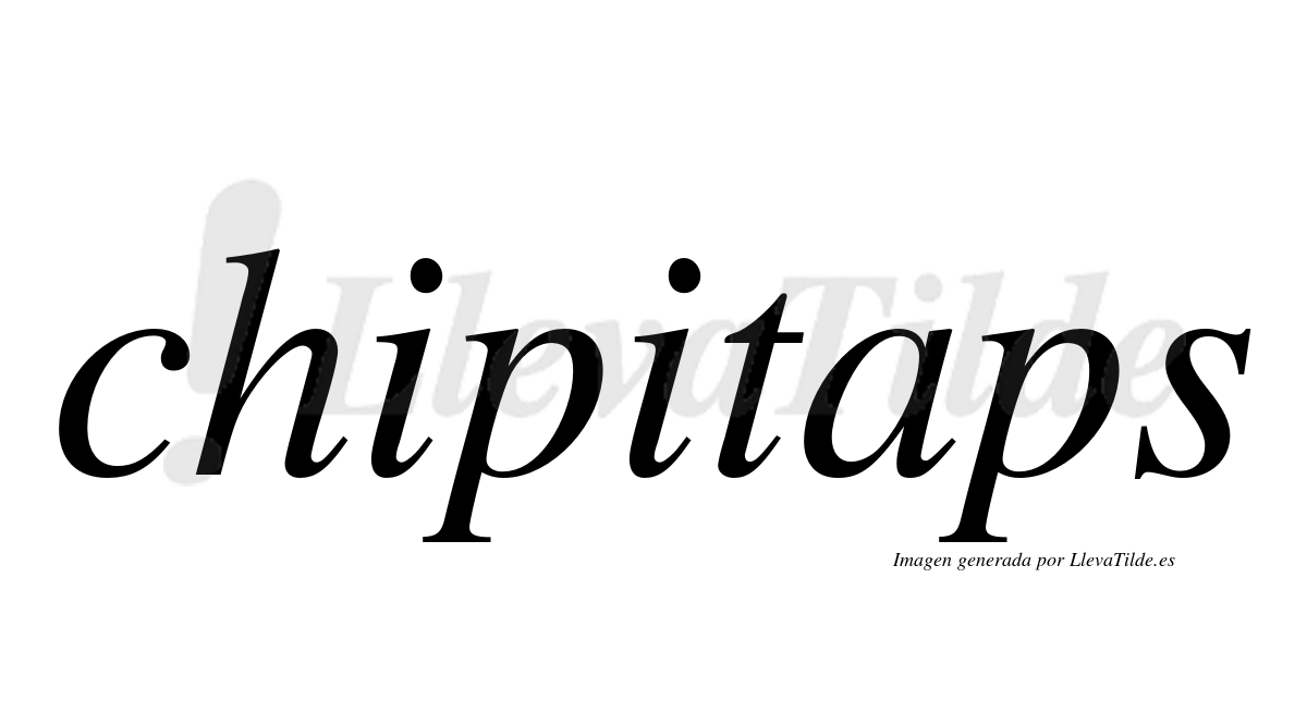 ¿Lleva tilde chipitaps? | LlevaTilde.es