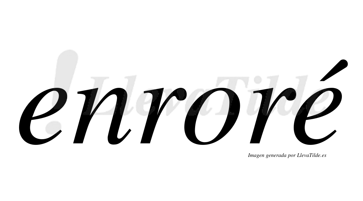 ¿Lleva tilde enroré? | LlevaTilde.es