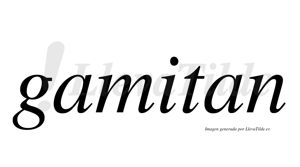 ¿Lleva tilde gamitan? | LlevaTilde.es