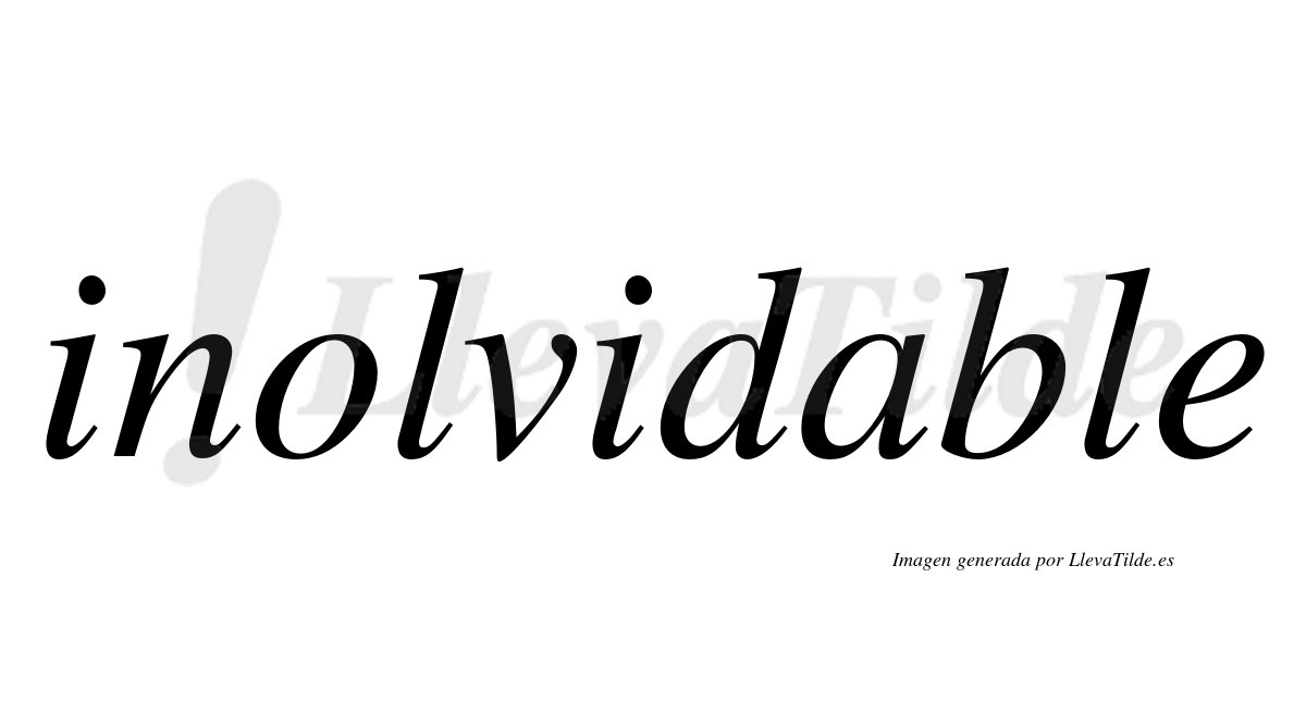 ¿Lleva tilde inolvidable? | LlevaTilde.es