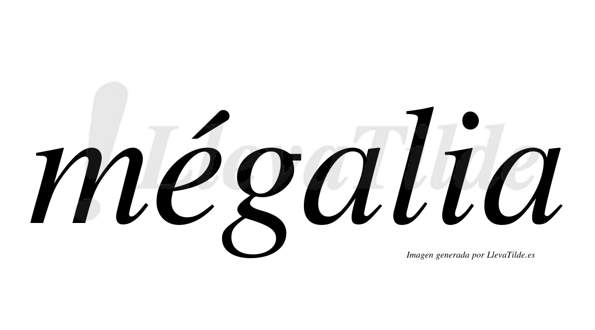¿Lleva tilde mégalia? | LlevaTilde.es
