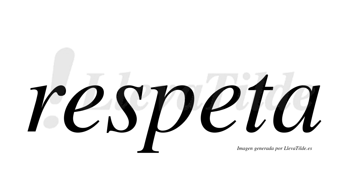 ¿Lleva tilde respeta? | LlevaTilde.es