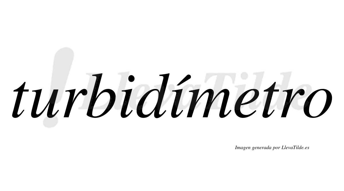 ¿Lleva tilde turbidímetro? | LlevaTilde.es