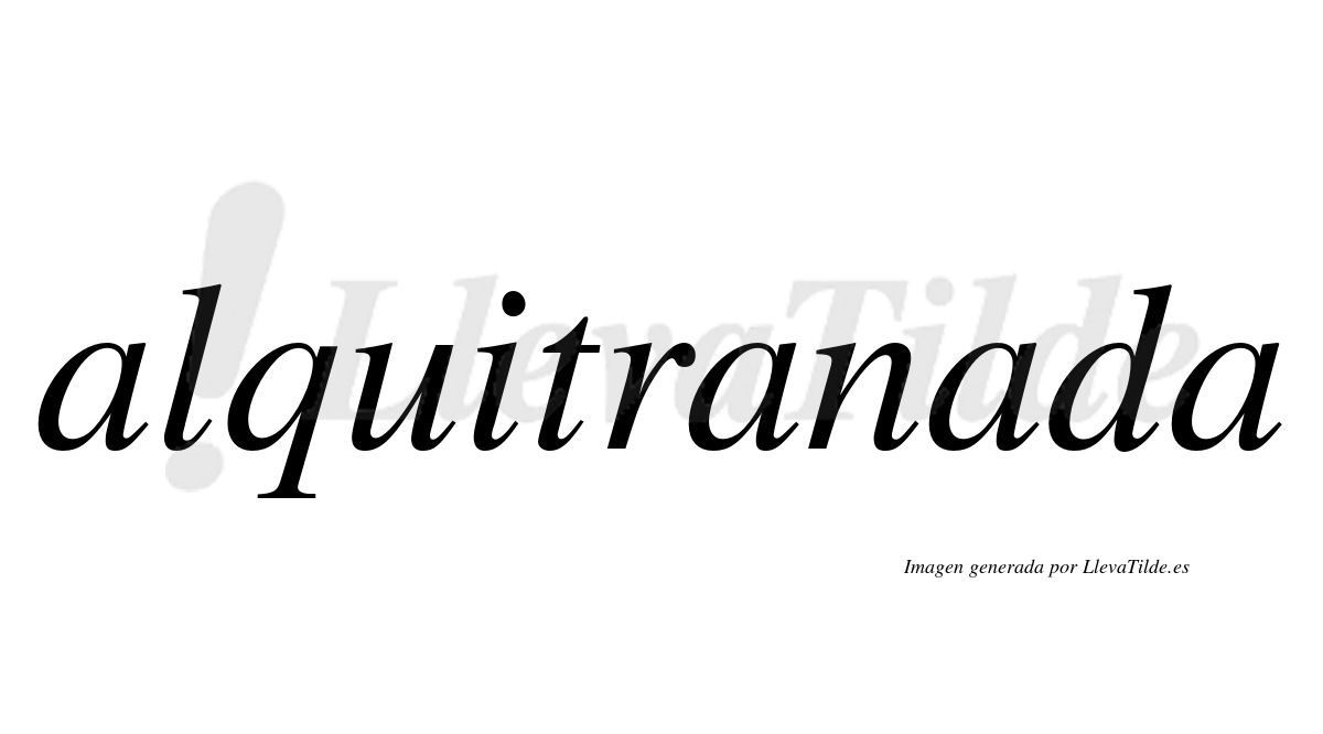 ¿Lleva tilde alquitranada? | LlevaTilde.es