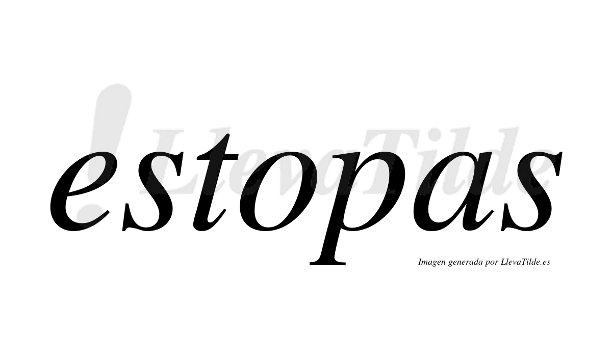 ¿Lleva tilde estopas? | LlevaTilde.es
