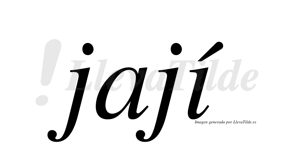 ¿Lleva tilde jají? | LlevaTilde.es