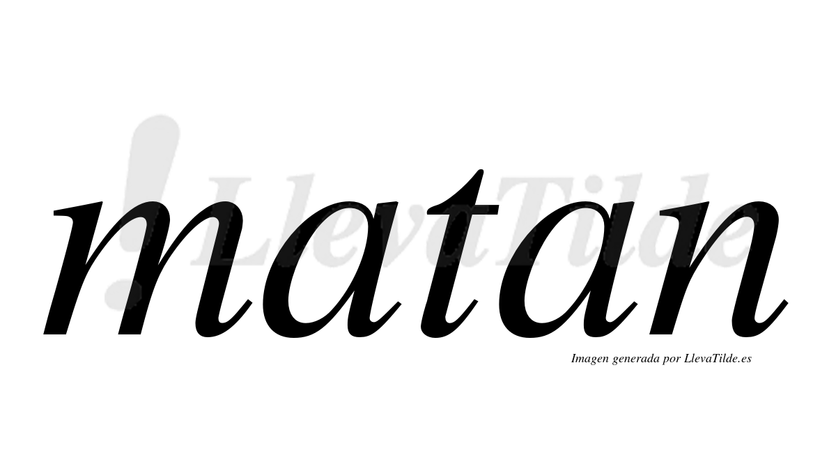 ¿Lleva tilde matan? | LlevaTilde.es