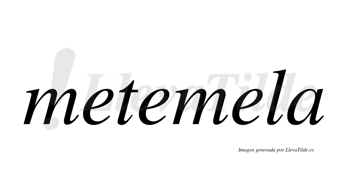 ¿Lleva tilde metemela? | LlevaTilde.es