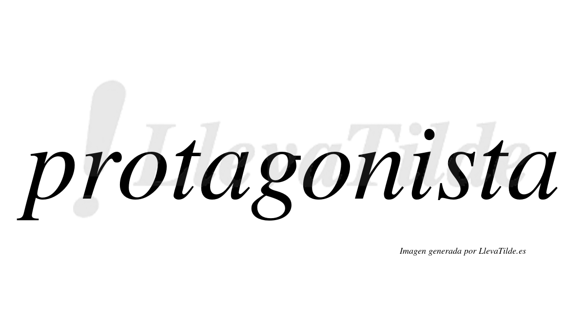 ¿Lleva tilde protagonista? | LlevaTilde.es