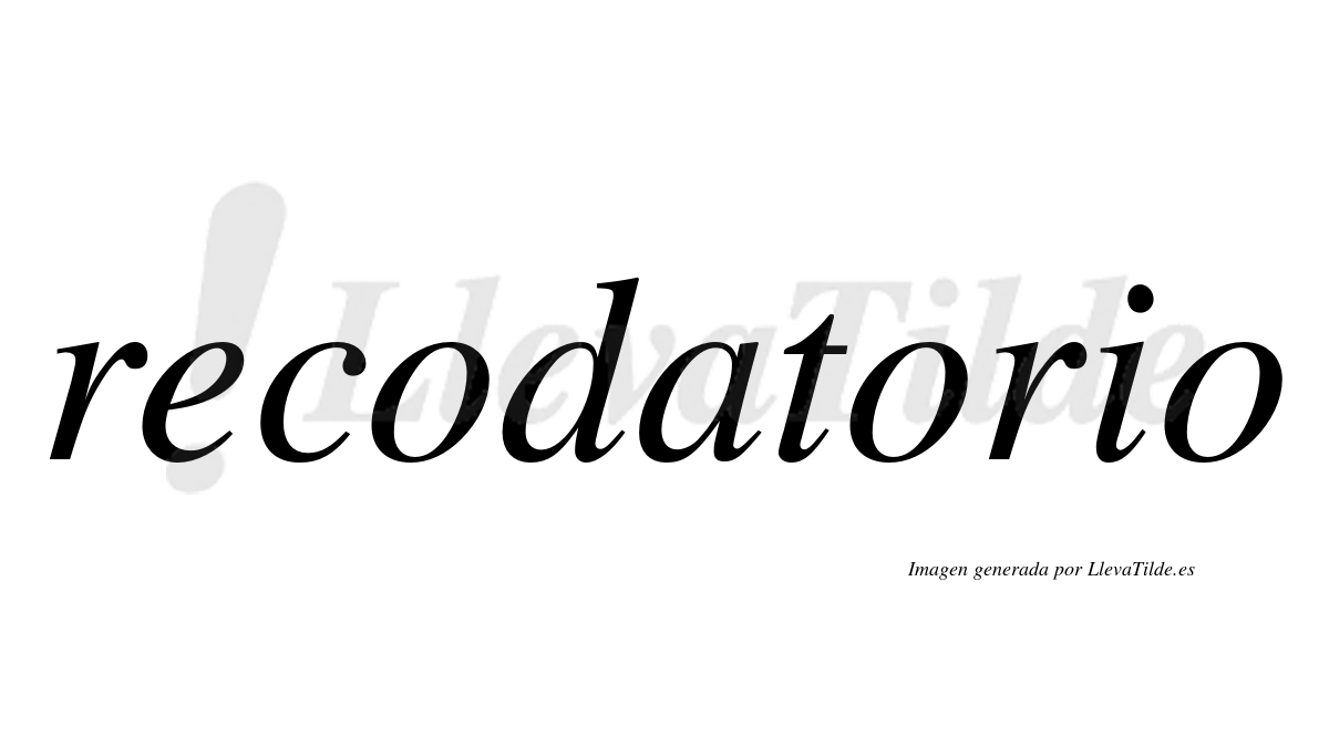 ¿Lleva tilde recodatorio? | LlevaTilde.es