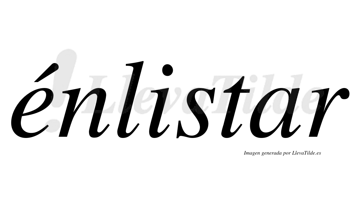 ¿Lleva tilde énlistar? | LlevaTilde.es