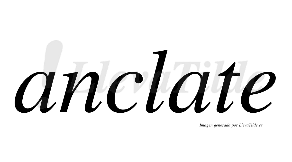 ¿Lleva tilde anclate? | LlevaTilde.es