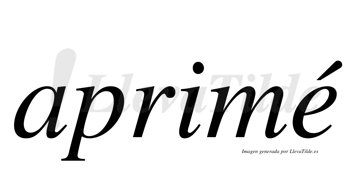 ¿Lleva tilde aprimé? | LlevaTilde.es