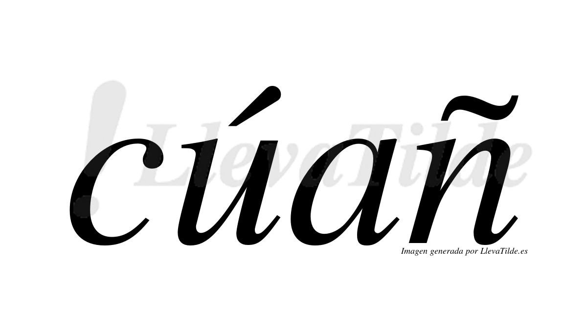 ¿Lleva tilde cúañ? | LlevaTilde.es