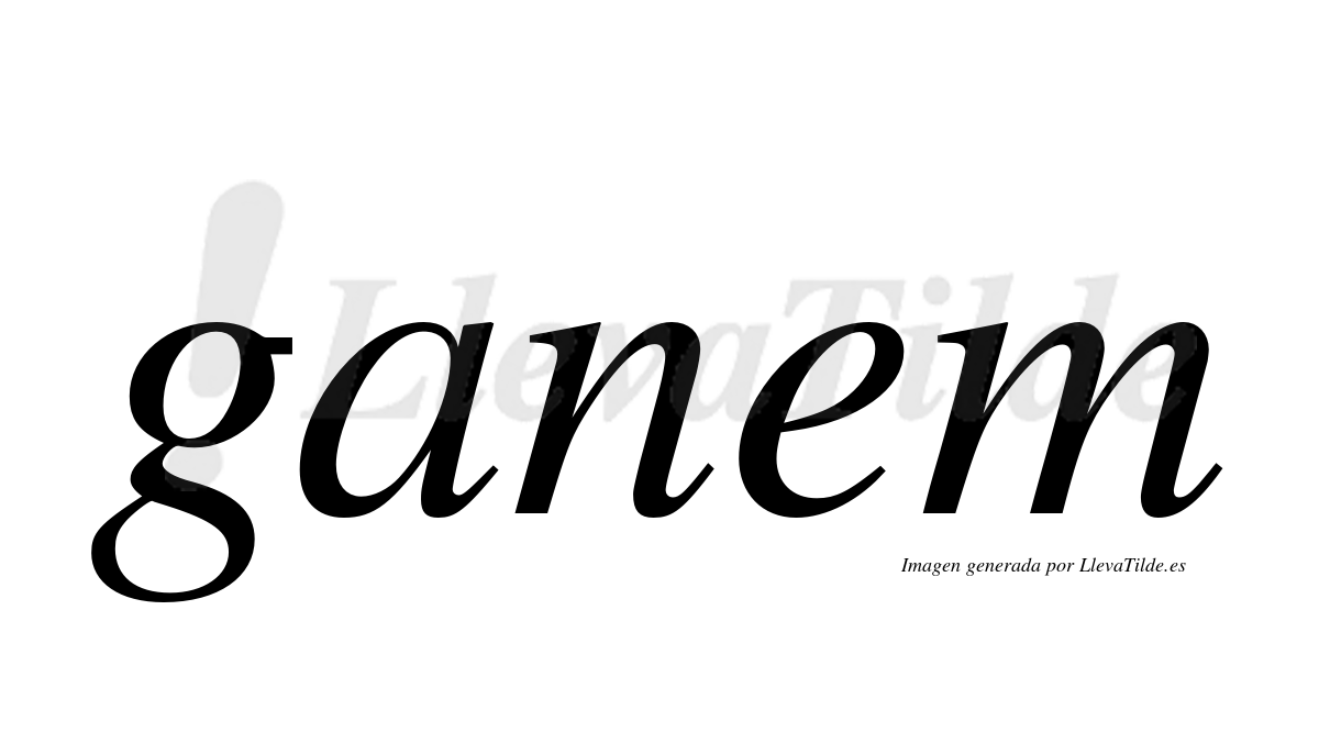 ¿Lleva tilde ganem? | LlevaTilde.es