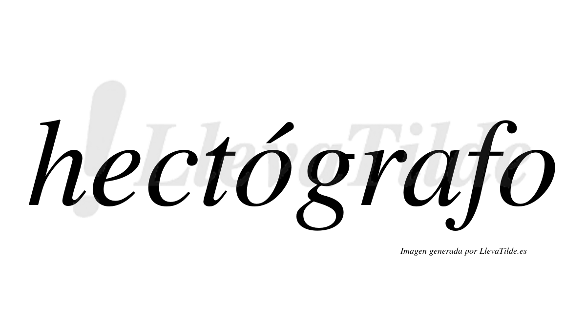 ¿Lleva tilde hectógrafo? | LlevaTilde.es