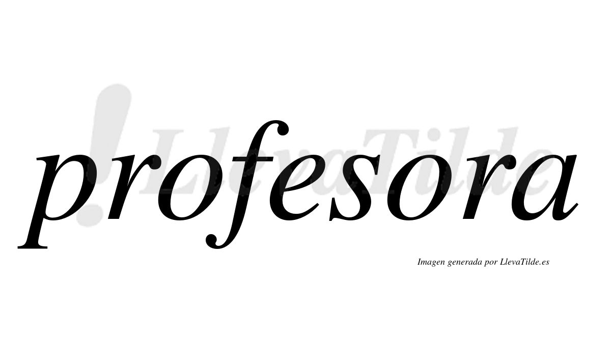 ¿Lleva tilde profesora? | LlevaTilde.es