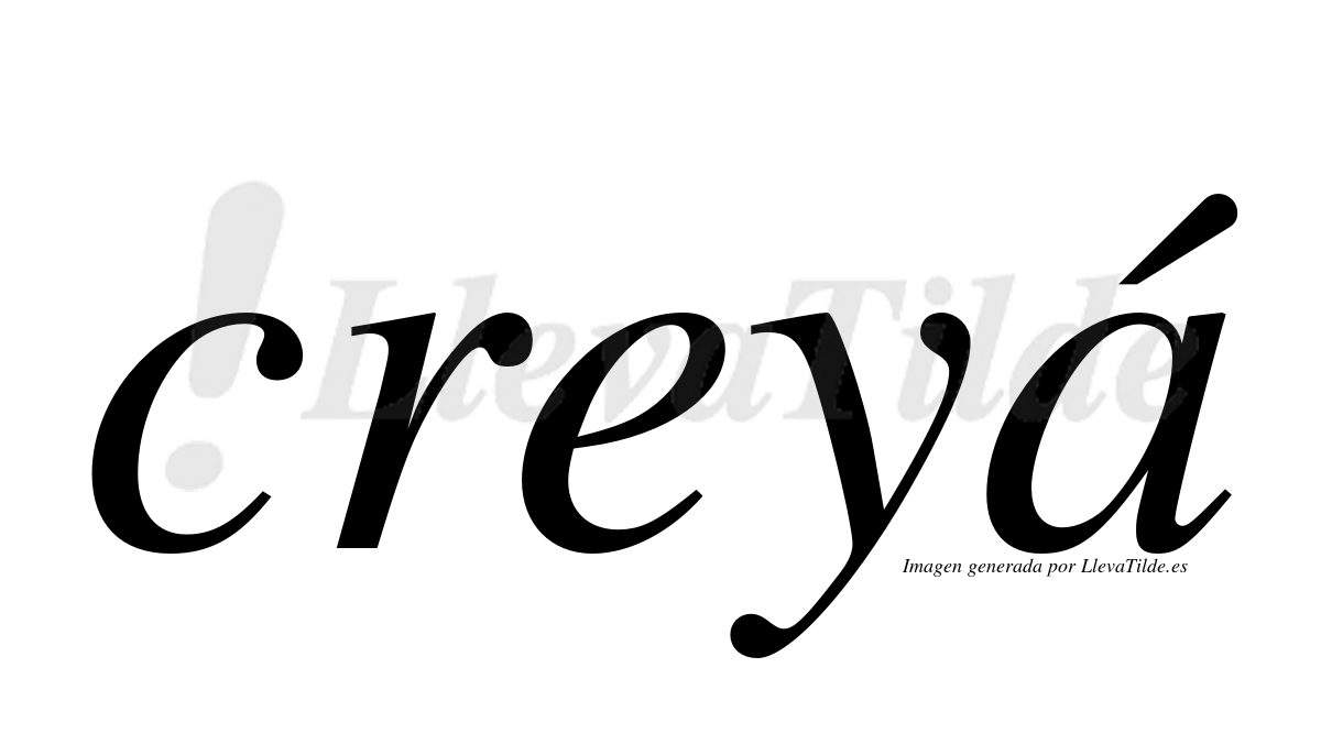 ¿Lleva tilde creyá? | LlevaTilde.es