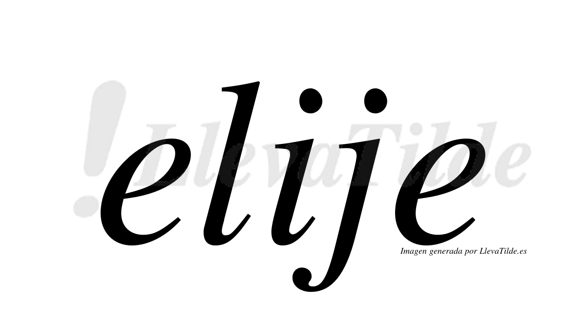 ¿Lleva tilde elije? | LlevaTilde.es