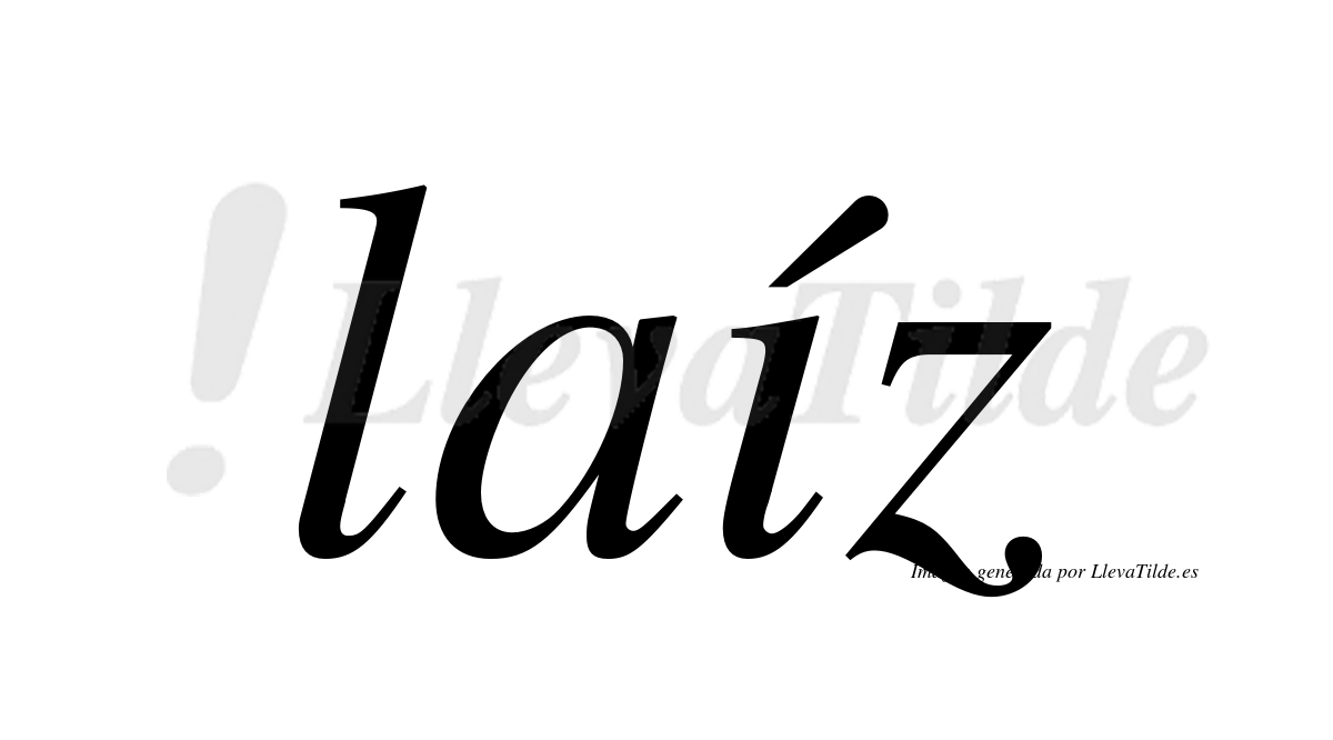¿Lleva tilde laíz? | LlevaTilde.es