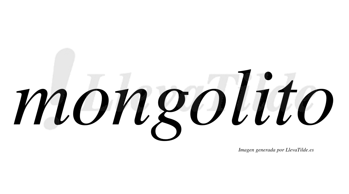 ¿Lleva tilde mongolito? | LlevaTilde.es