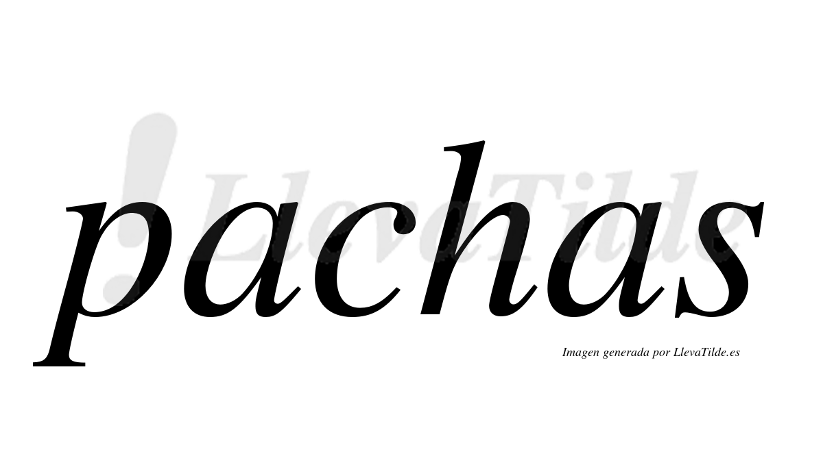 ¿Lleva tilde pachas? | LlevaTilde.es