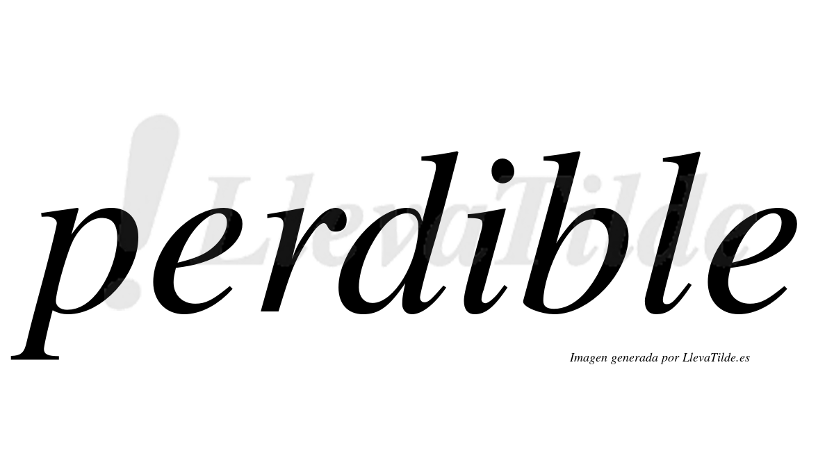 ¿Lleva tilde perdible? | LlevaTilde.es
