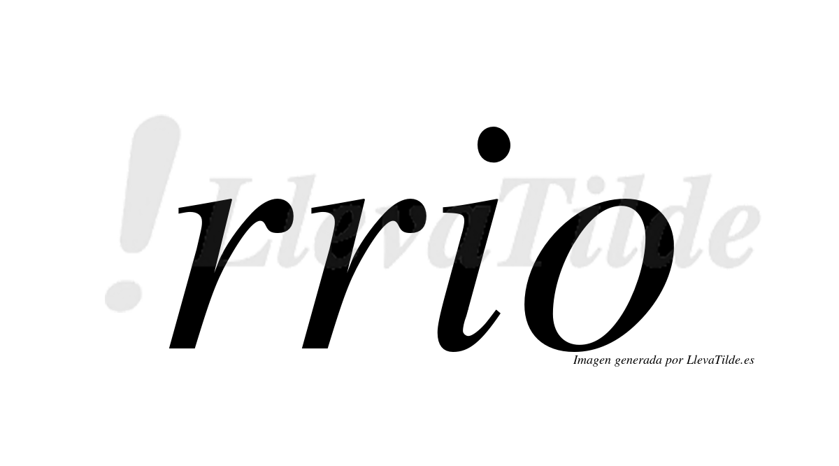 ¿Lleva tilde rrio? | LlevaTilde.es