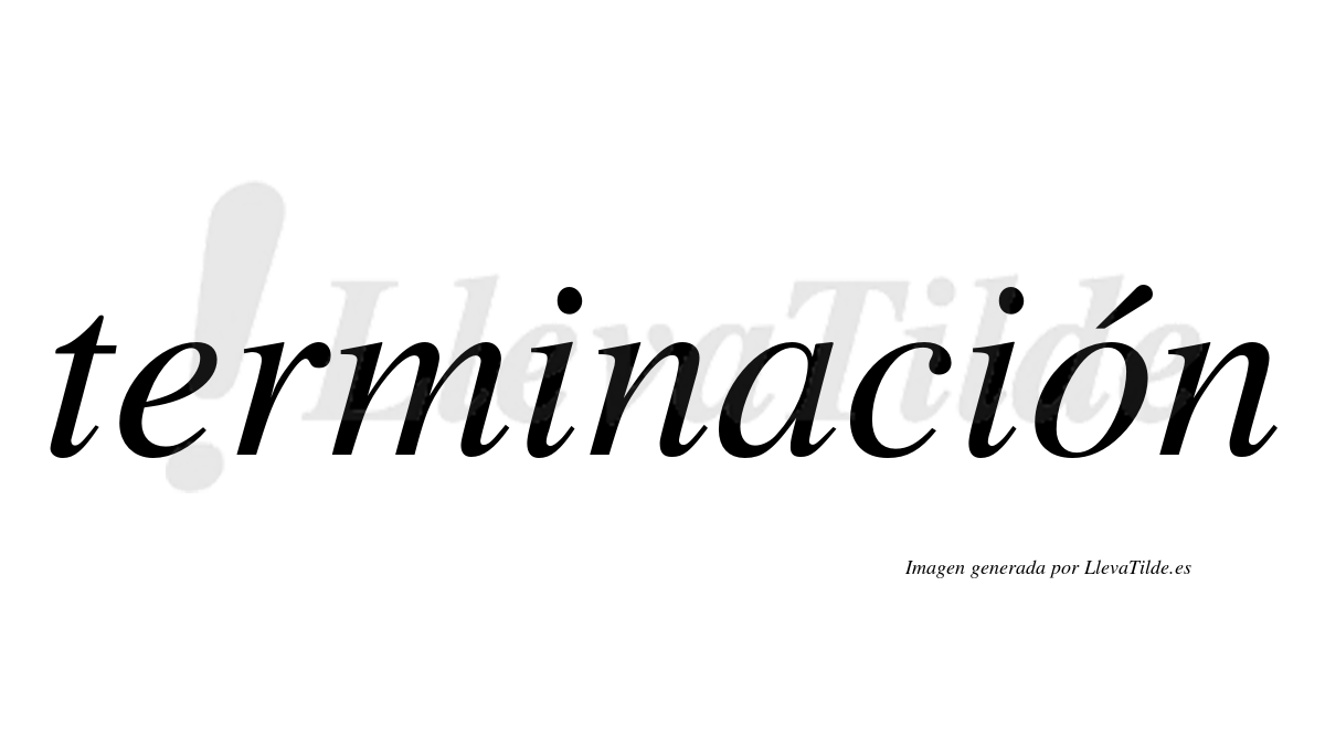 ¿Lleva tilde terminación? | LlevaTilde.es