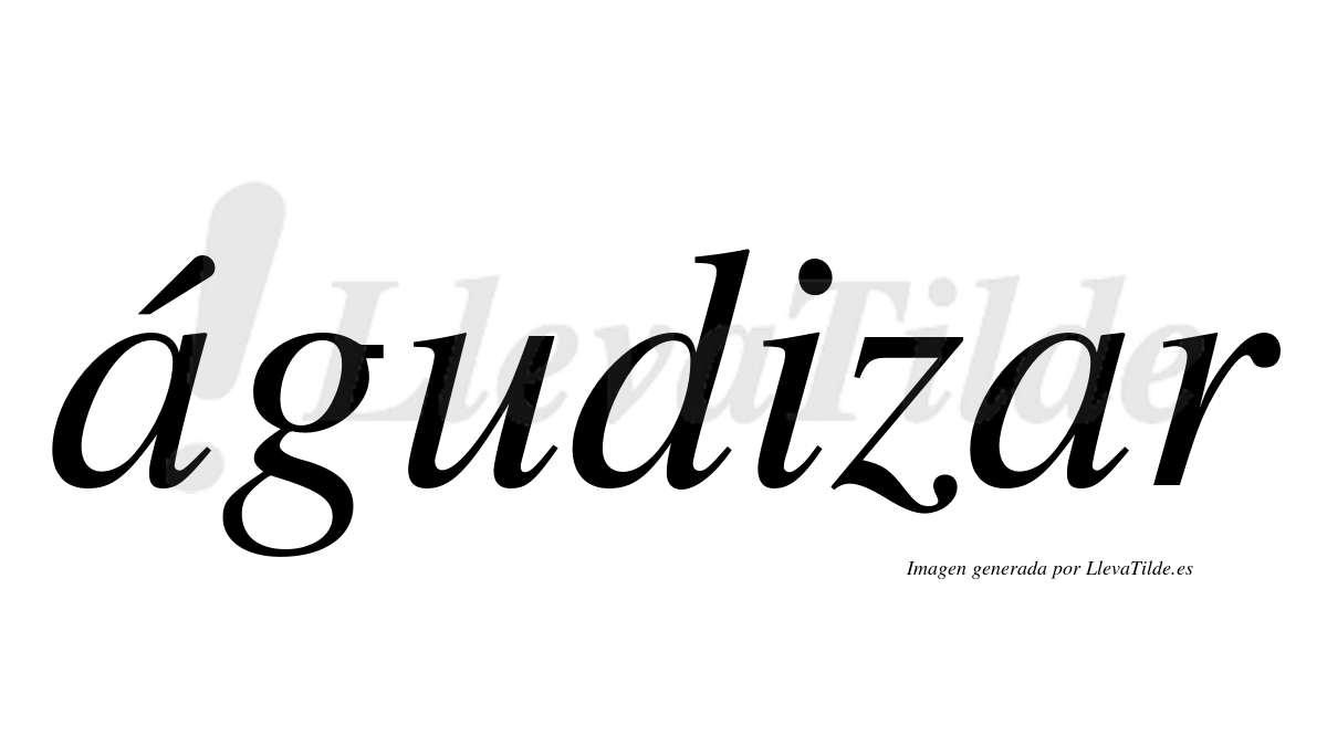 ¿Lleva tilde águdizar? | LlevaTilde.es