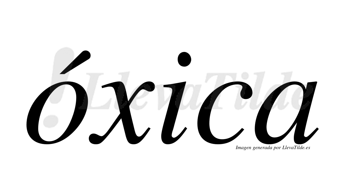 ¿Lleva tilde óxica? | LlevaTilde.es