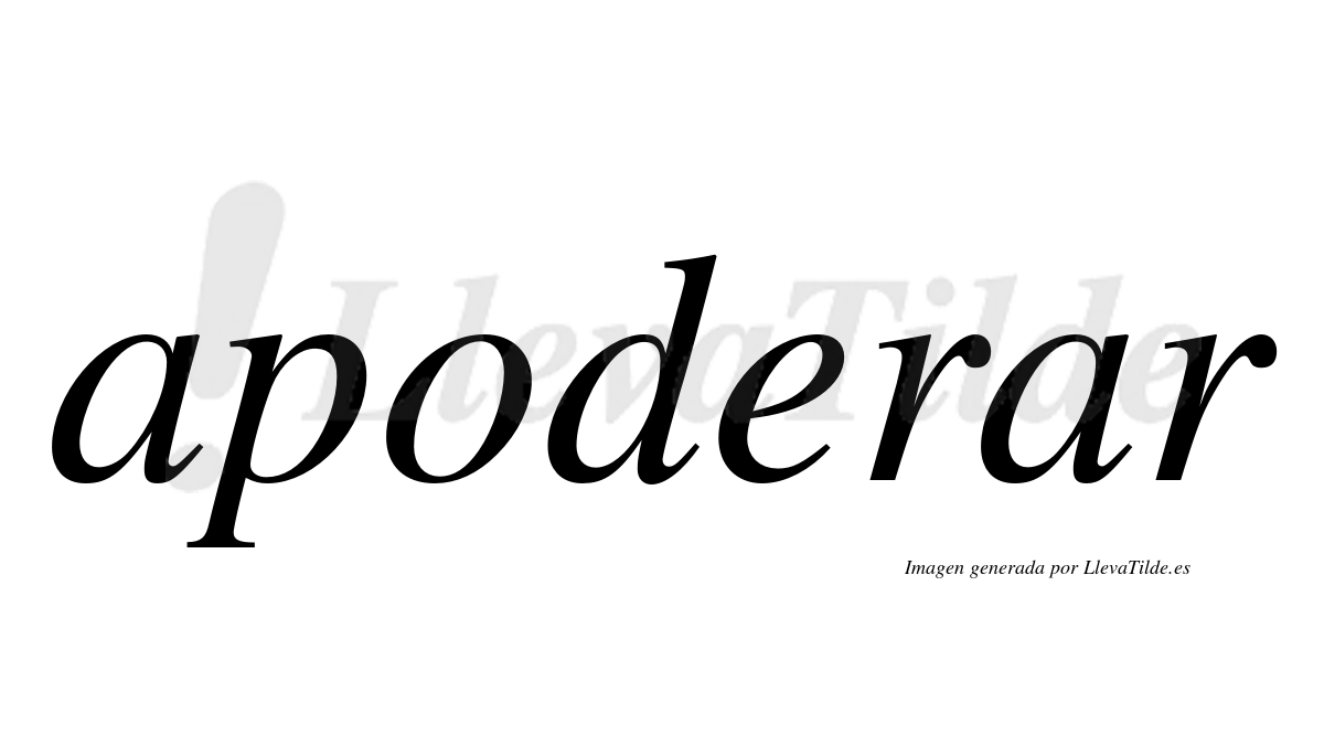 ¿Lleva tilde apoderar? | LlevaTilde.es