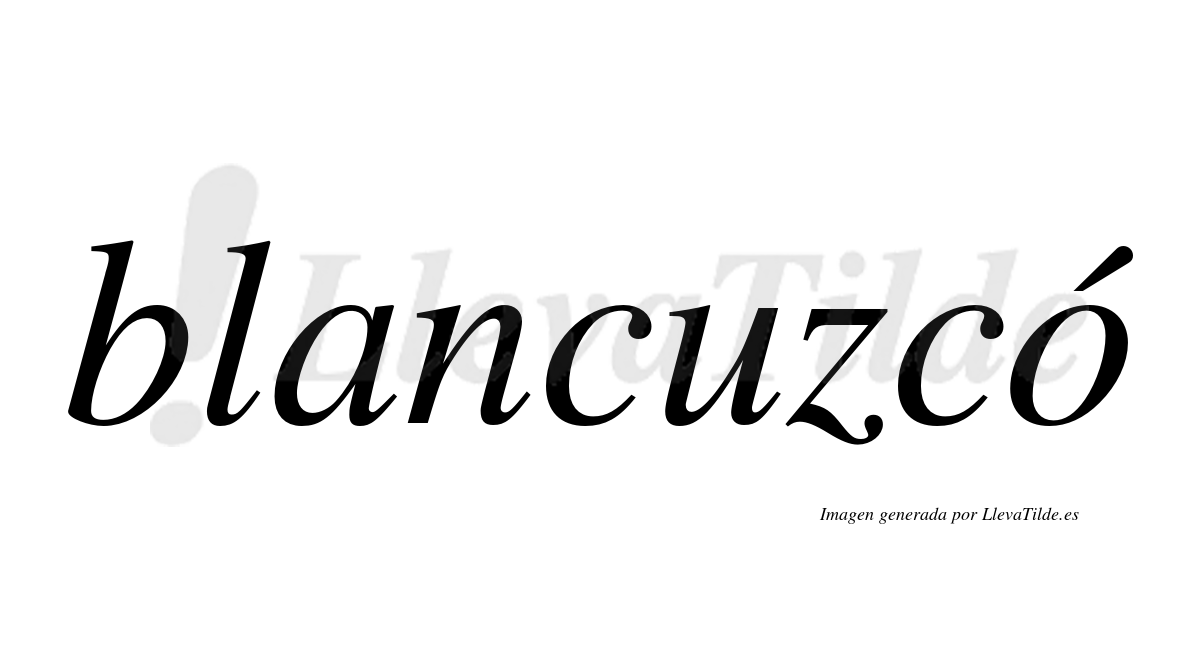 ¿Lleva tilde blancuzcó? | LlevaTilde.es