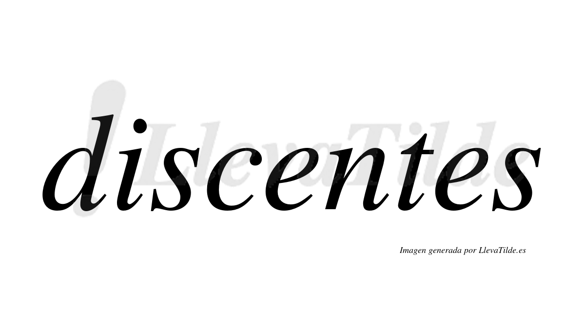 ¿Lleva tilde discentes? | LlevaTilde.es