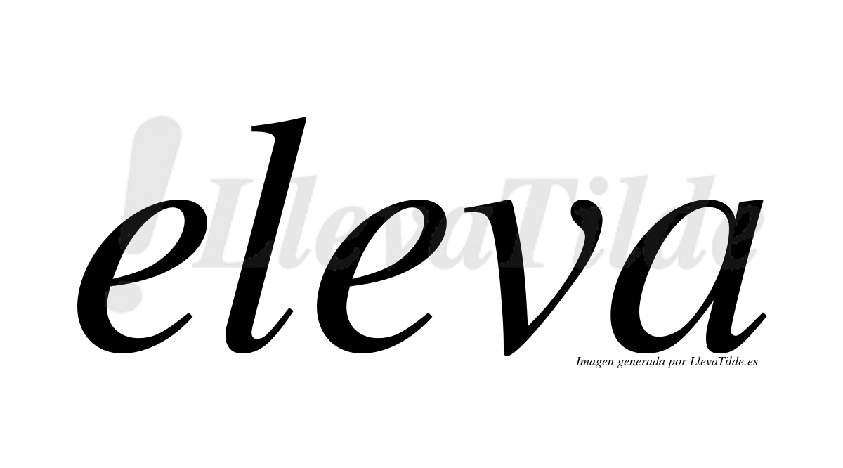 ¿Lleva tilde eleva? | LlevaTilde.es