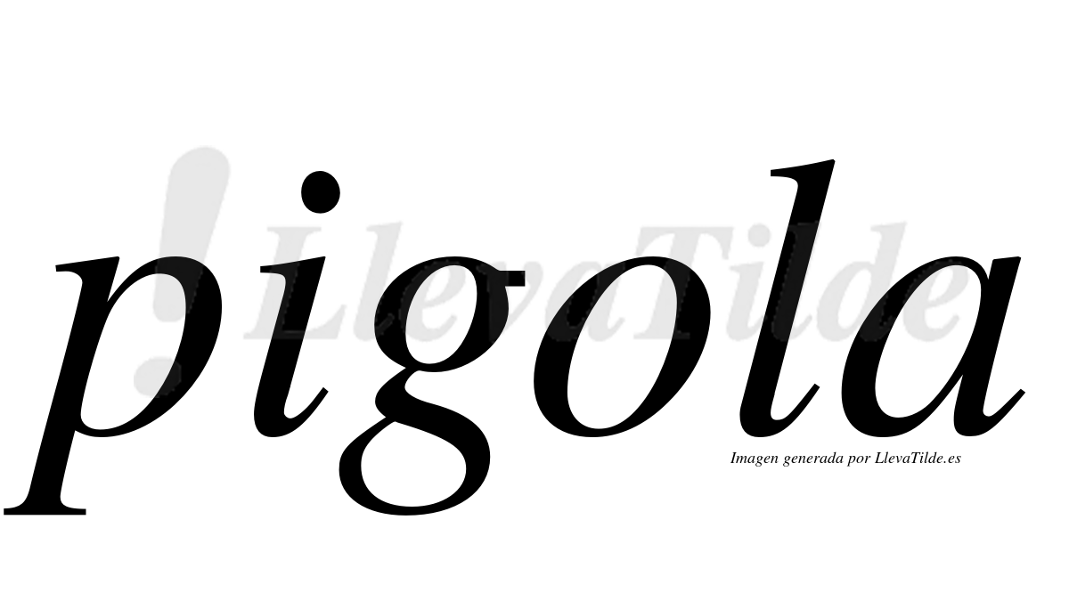 ¿Lleva tilde pigola? | LlevaTilde.es