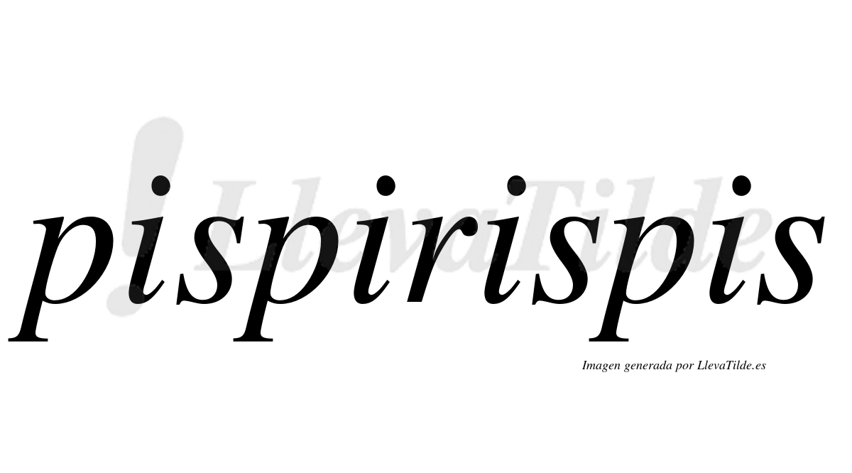 ¿Lleva tilde pispirispis? | LlevaTilde.es