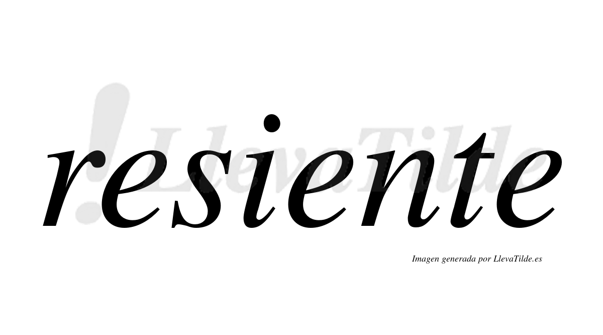 ¿Lleva tilde resiente? | LlevaTilde.es