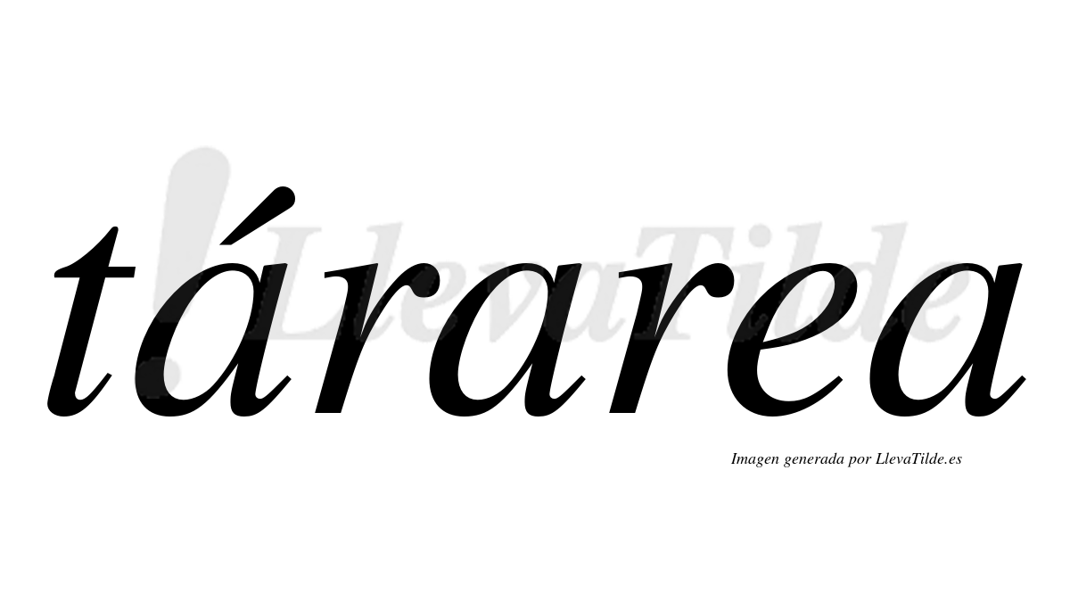 ¿Lleva tilde tárarea? | LlevaTilde.es