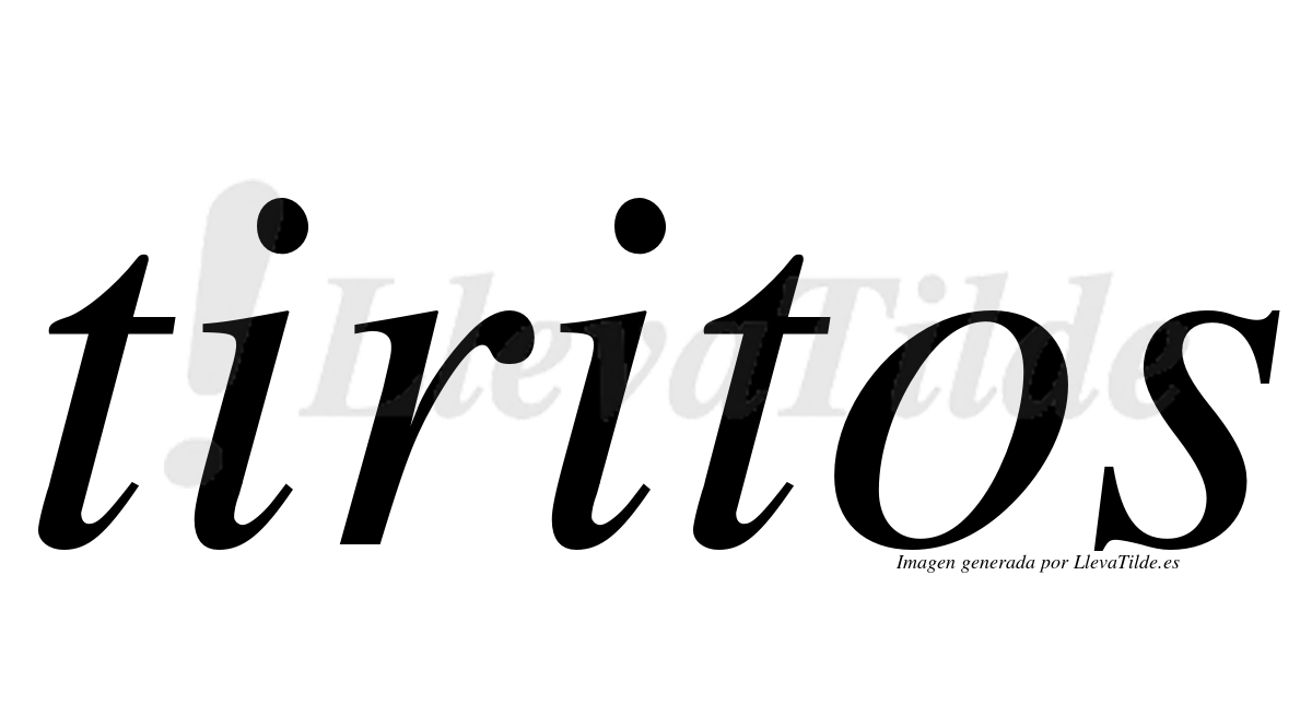 ¿Lleva tilde tiritos? | LlevaTilde.es