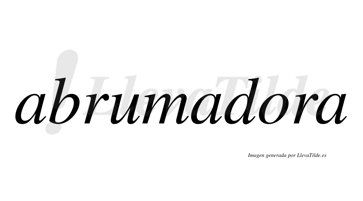 ¿Lleva tilde abrumadora? | LlevaTilde.es