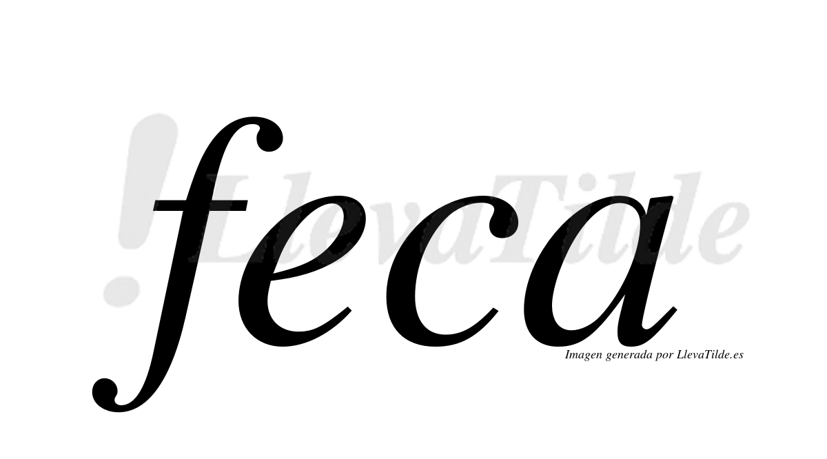 ¿Lleva tilde feca? | LlevaTilde.es