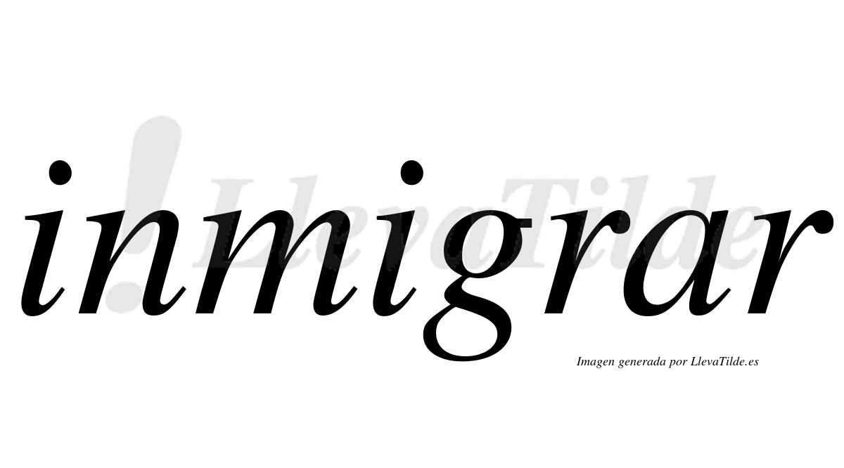 ¿Lleva tilde inmigrar? | LlevaTilde.es