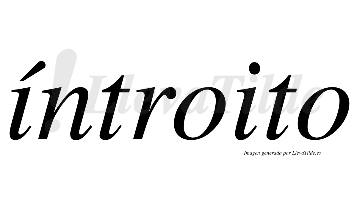¿Lleva tilde íntroito? | LlevaTilde.es
