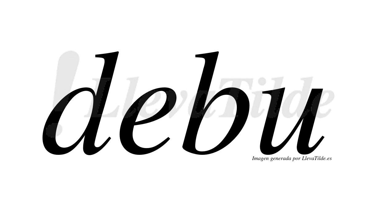 ¿Lleva tilde debu? | LlevaTilde.es