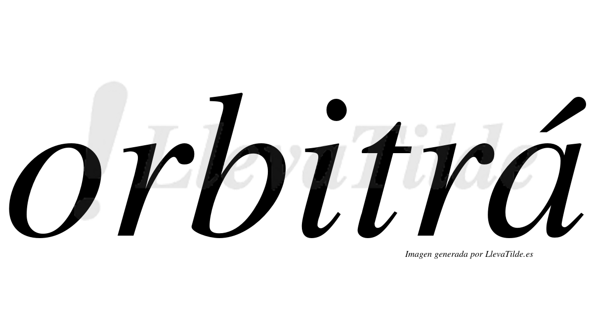 ¿Lleva tilde orbitrá? | LlevaTilde.es